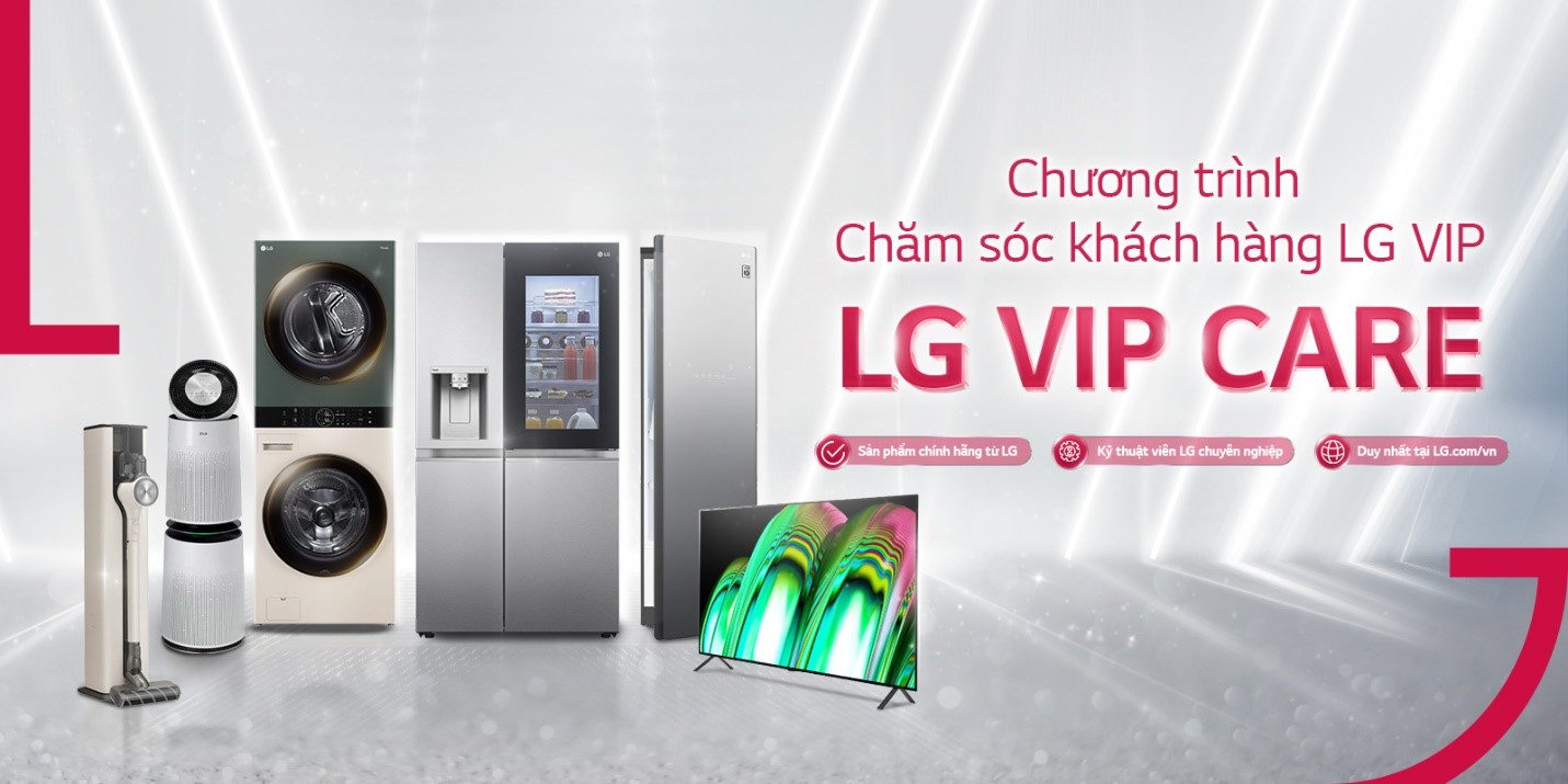 LG tung trọn đặc quyền ưu đãi với chương trình "LG Vip Care"