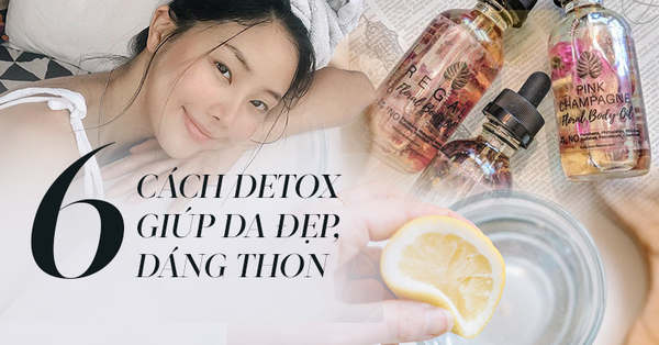 6 cách đơn giản giúp bạn detox thải độc, đẹp da