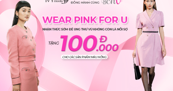 IVY moda đồng hành cùng Mạng lưới Ung thư vú Việt Nam: "Hành động vì ...