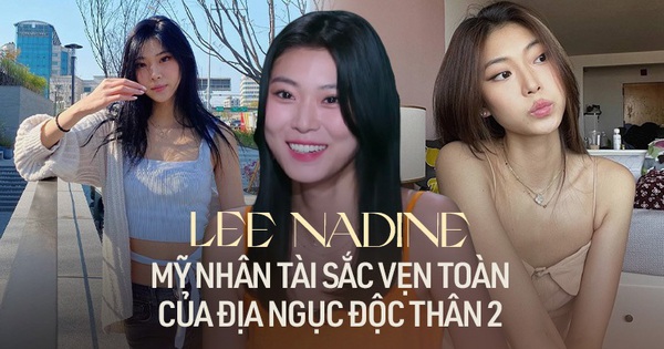 Profile khủng của Lee Nadine, mỹ nhân xinh nhất Single's Inferno