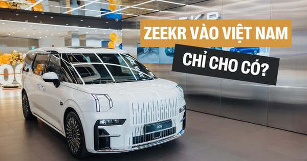 Zeekr và thách thức tại Việt Nam: Đẹp nhưng đắt đỏ